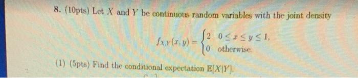 Solved 8. (10pts) Let X and Y be continuous random variables | Chegg.com