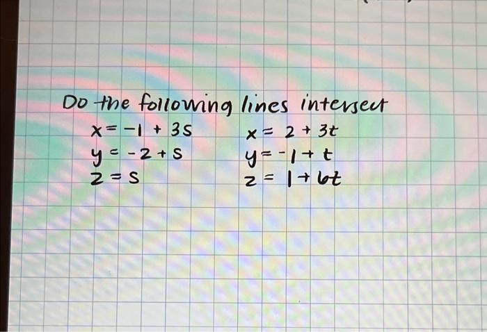 Solved Do the following lines intersect | Chegg.com