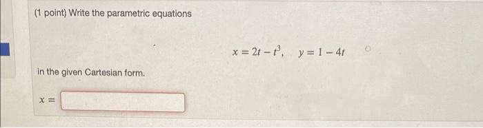 Solved (1 point) Write the parametric equations x = 2t - 1, | Chegg.com