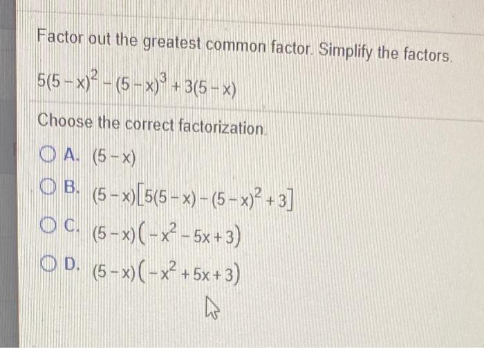 Solved Factor out the greatest common factor. Simplify the | Chegg.com