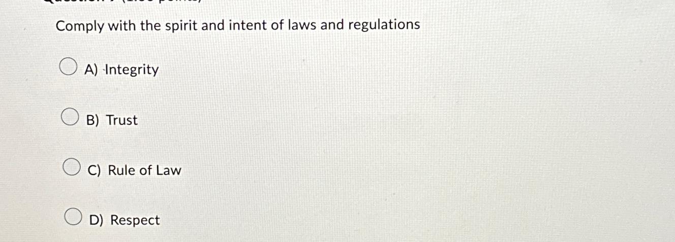 Solved Comply with the spirit and intent of laws and | Chegg.com