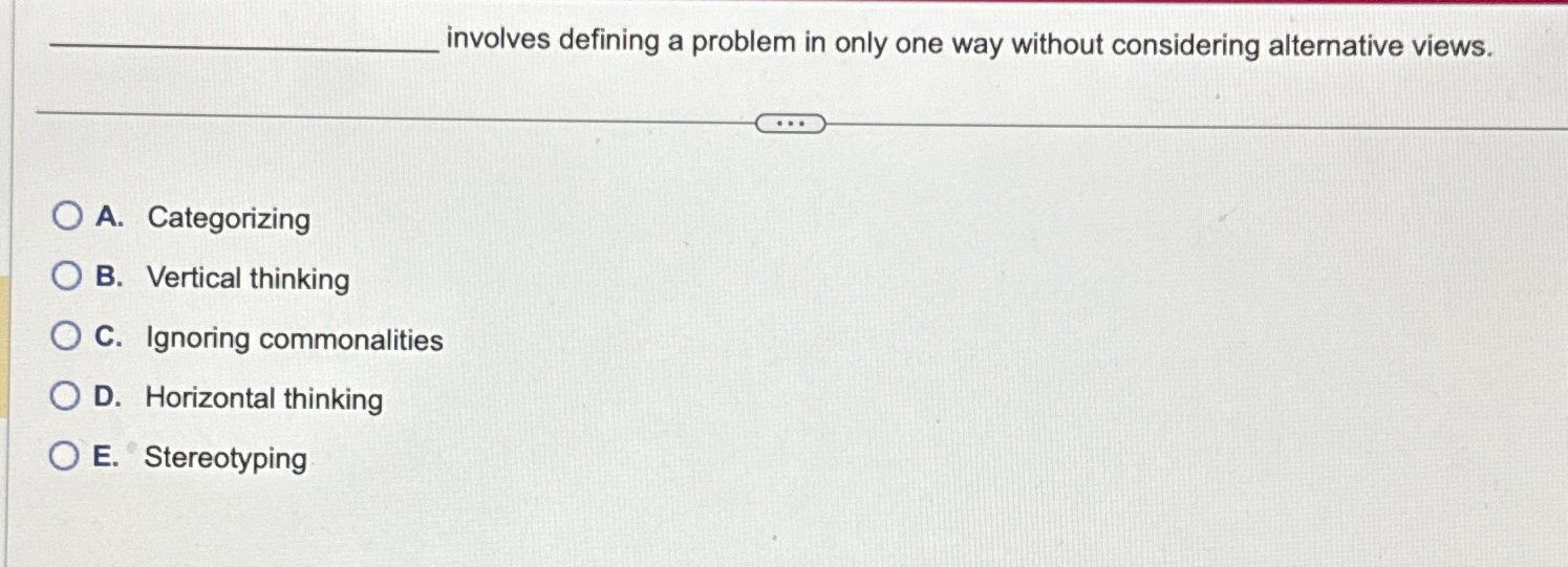 Solved involves defining a problem in only one way without | Chegg.com