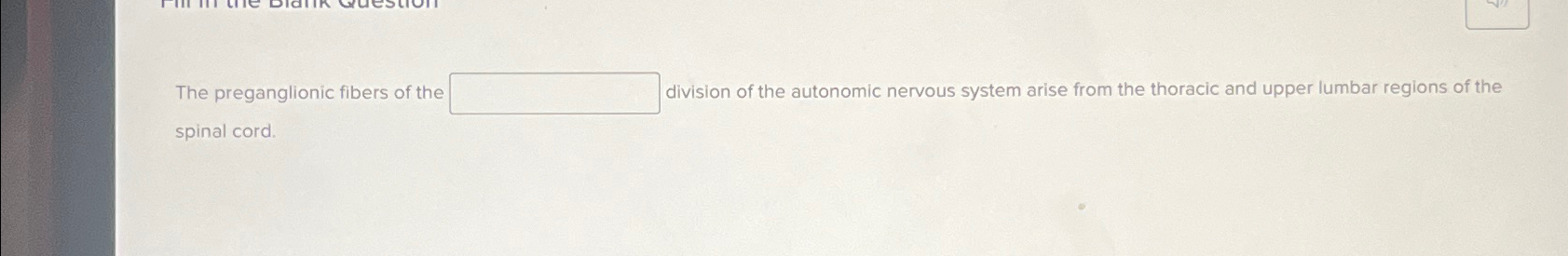 Solved The preganglionic fibers of the ﻿division of the | Chegg.com