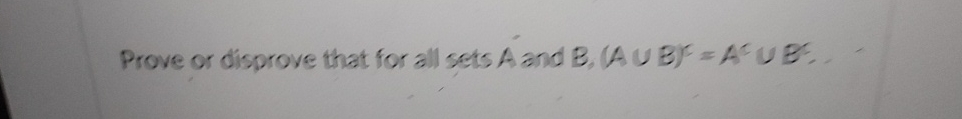 Solved Prove or disprove that for all sets A and | Chegg.com