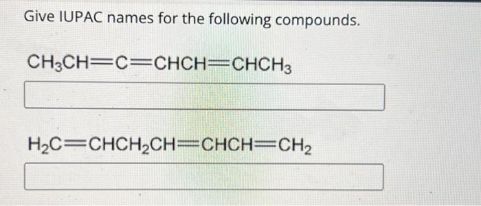 Solved Give IUPAC names for the following compounds. | Chegg.com