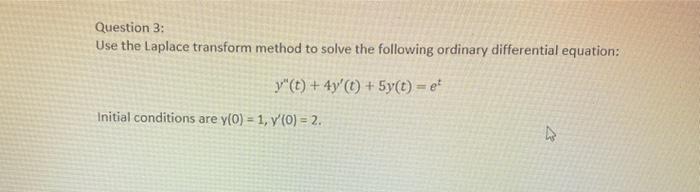 Solved Question 3: Use the Laplace transform method to solve | Chegg.com