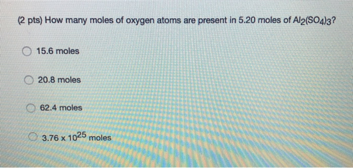 Solved (2 pts) How many moles of oxygen atoms are present in | Chegg.com