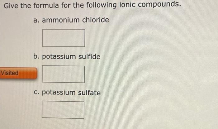 Solved Give the formula for the following ionic compounds. | Chegg.com