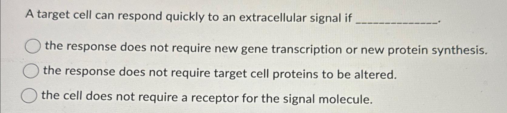 Solved A target cell can respond quickly to an extracellular | Chegg.com
