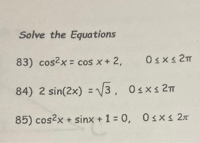 Solved Solve the Equations 83) cos2x = cos x + 2, O
