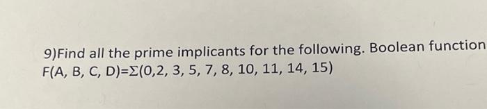 Solved 9)Find all the prime implicants for the following. | Chegg.com