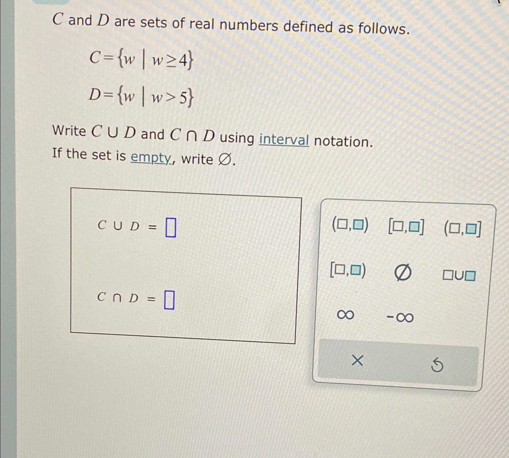 Solved C ﻿and D ﻿are sets of real numbers defined as | Chegg.com