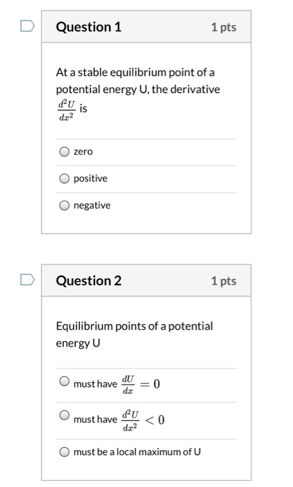 Solved Question 1 1 pts At a stable equilibrium point of a | Chegg.com