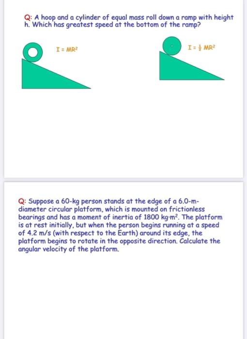 Solved Q: A hoop and a cylinder of equal mass roll down a | Chegg.com
