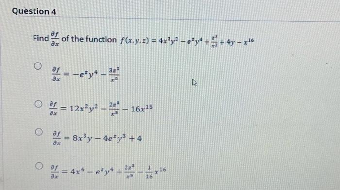 Solved ∂x∂f of the function f(x,y,z)=4x3y2−ezy4+x2z3+4y−x16 | Chegg.com
