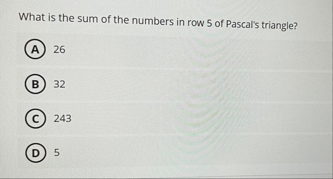Solved What is the sum of the numbers in row 5 ﻿of Pascal's | Chegg.com