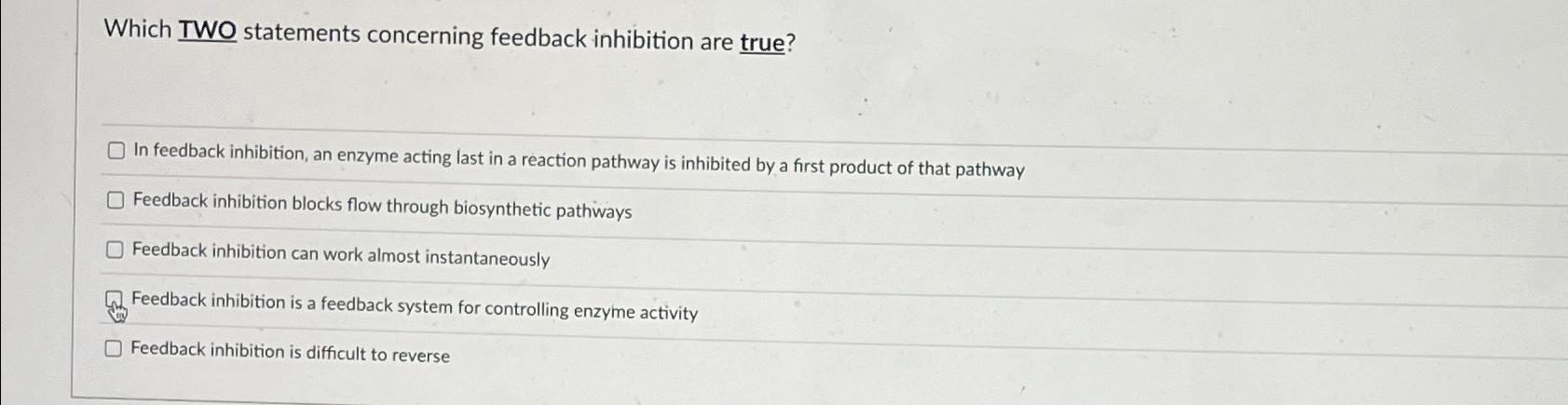 Solved Which TWO statements concerning feedback inhibition | Chegg.com