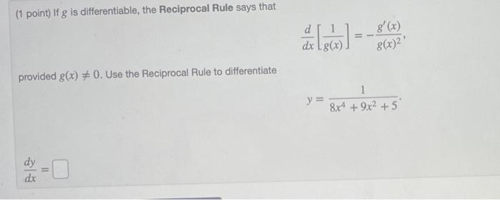 Solved (1 point) If g is differentiable, the Reciprocal Rule | Chegg.com