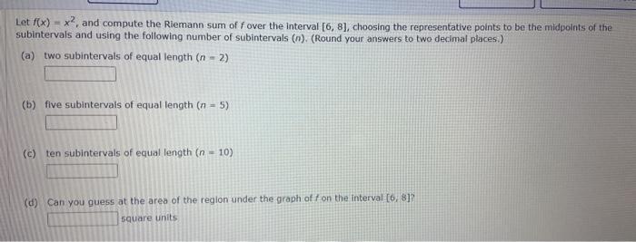 Solved Let f(x) = x2, and compute the Riemann sum off over | Chegg.com
