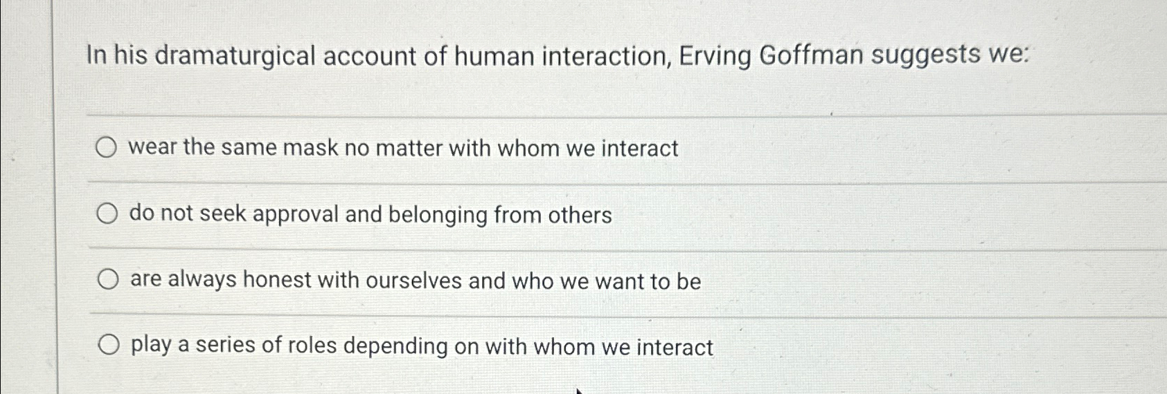 Solved In his dramaturgical account of human interaction, | Chegg.com