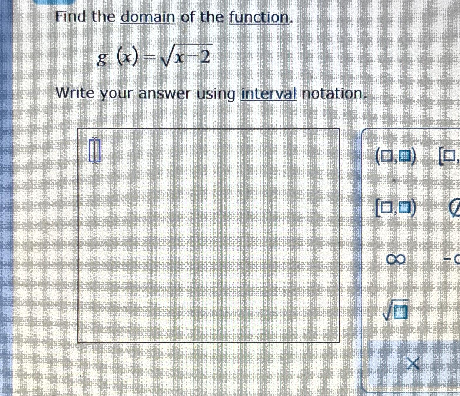 Solved Find the domain of the function.g(x)=x-22Write your | Chegg.com