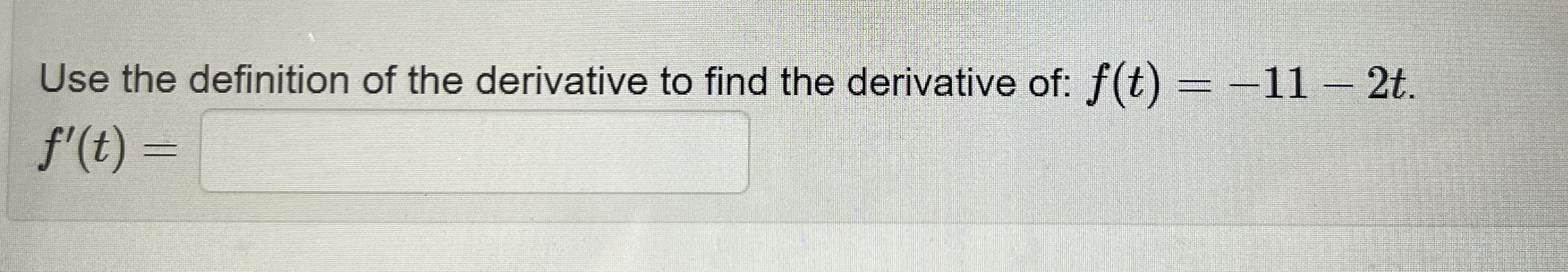 Solved Use the definition of the derivative to find the | Chegg.com