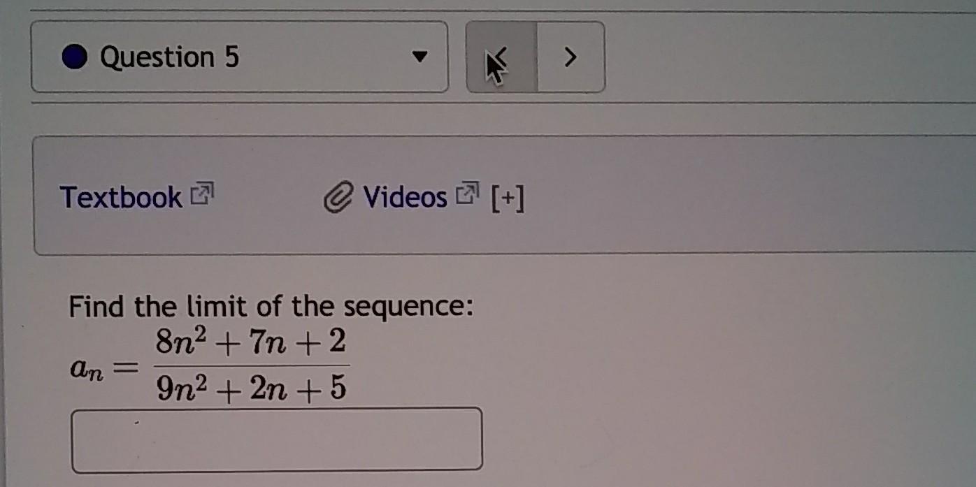 Solved Find the limit of the sequence: an=9n2+2n+58n2+7n+2 | Chegg.com