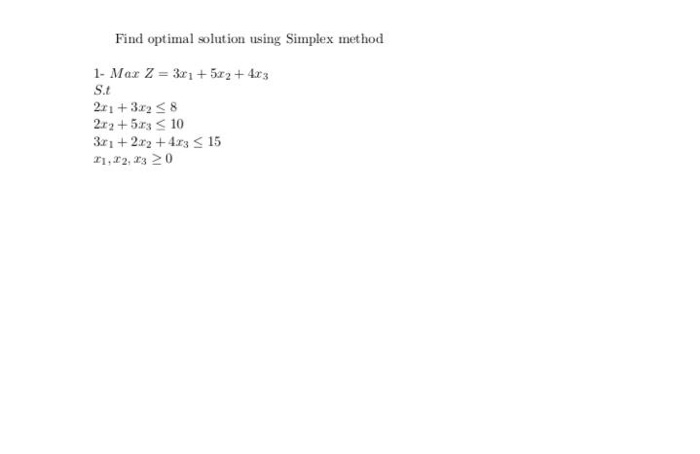 Solved Find optimal solution using Simplex method 1- Max 2 = | Chegg.com