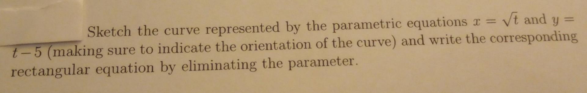Solved Sketch the curve represented by the parametric | Chegg.com