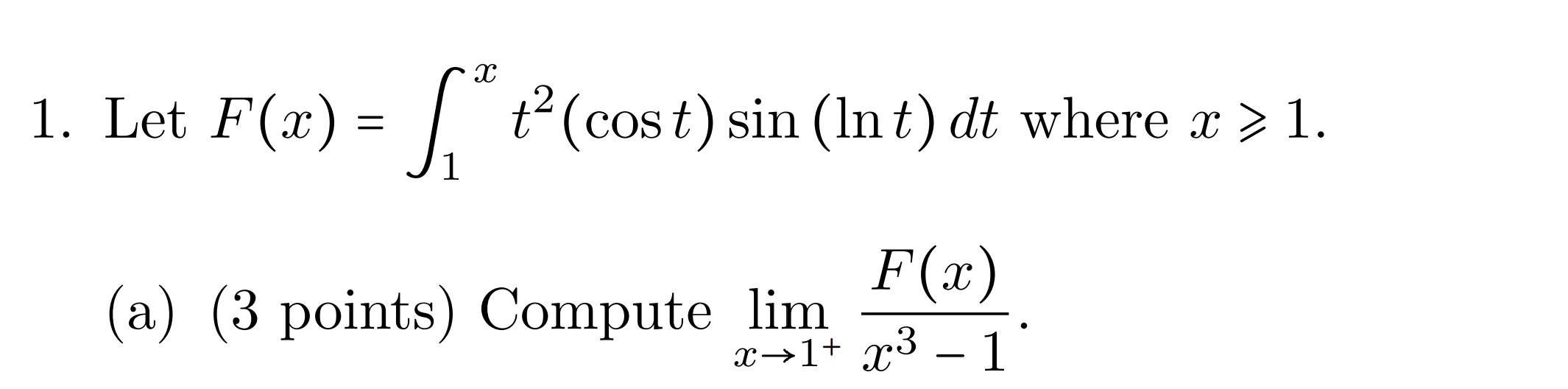 Solved Let F(x)=∫1xt2(cost)sin(lnt)dt ﻿where x≥1.(a) (3 | Chegg.com