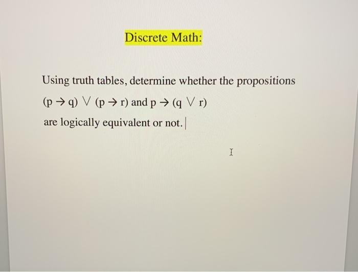 Solved Discrete Math: Using truth tables, determine whether | Chegg.com