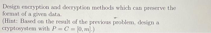 Solved Design encryption and decryption methods which can | Chegg.com