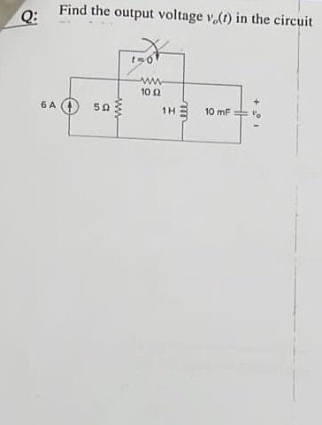 Solved Q: 6 A Find the output voltage v,(t) in the circuit | Chegg.com