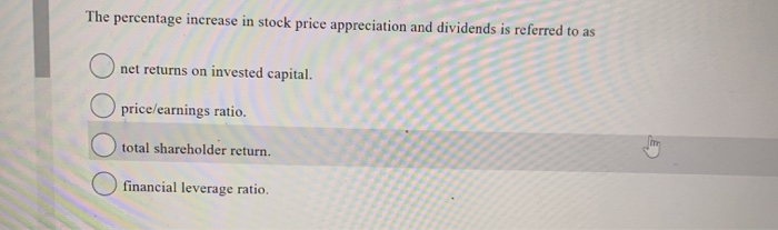 Solved The percentage increase in stock price appreciation | Chegg.com
