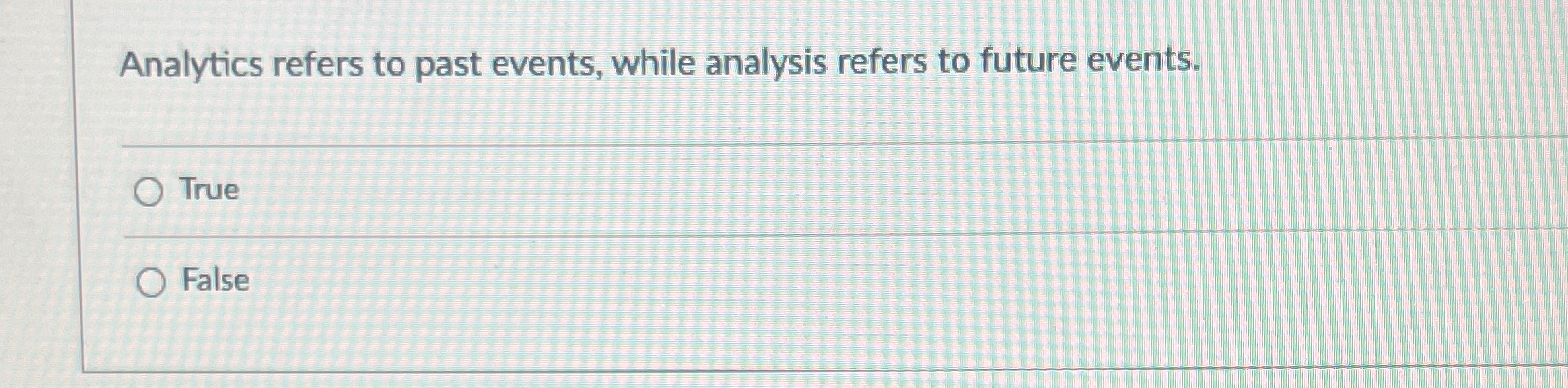 Solved Analytics refers to past events, while analysis | Chegg.com