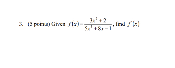 Solved (5 ﻿points) ﻿Given f(x)=3x2+25x3+8x-1, ﻿find f'(x) | Chegg.com