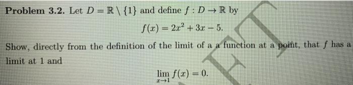 Solved Problem 3.2. Let D=R\{1} and define f: D+R by f(x) = | Chegg.com