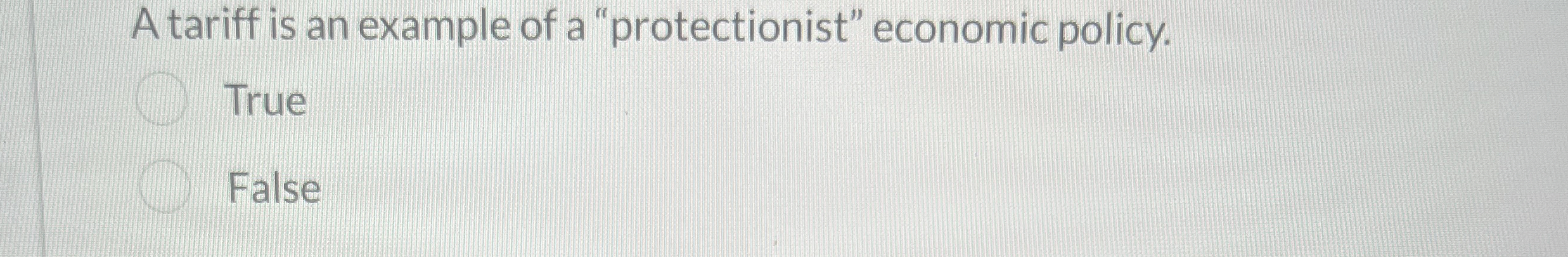 Solved A tariff is an example of a "protectionist" economic | Chegg.com