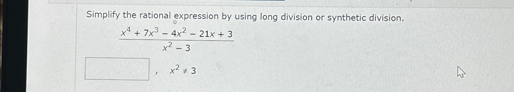 Solved Simplify the rational expression by using long | Chegg.com