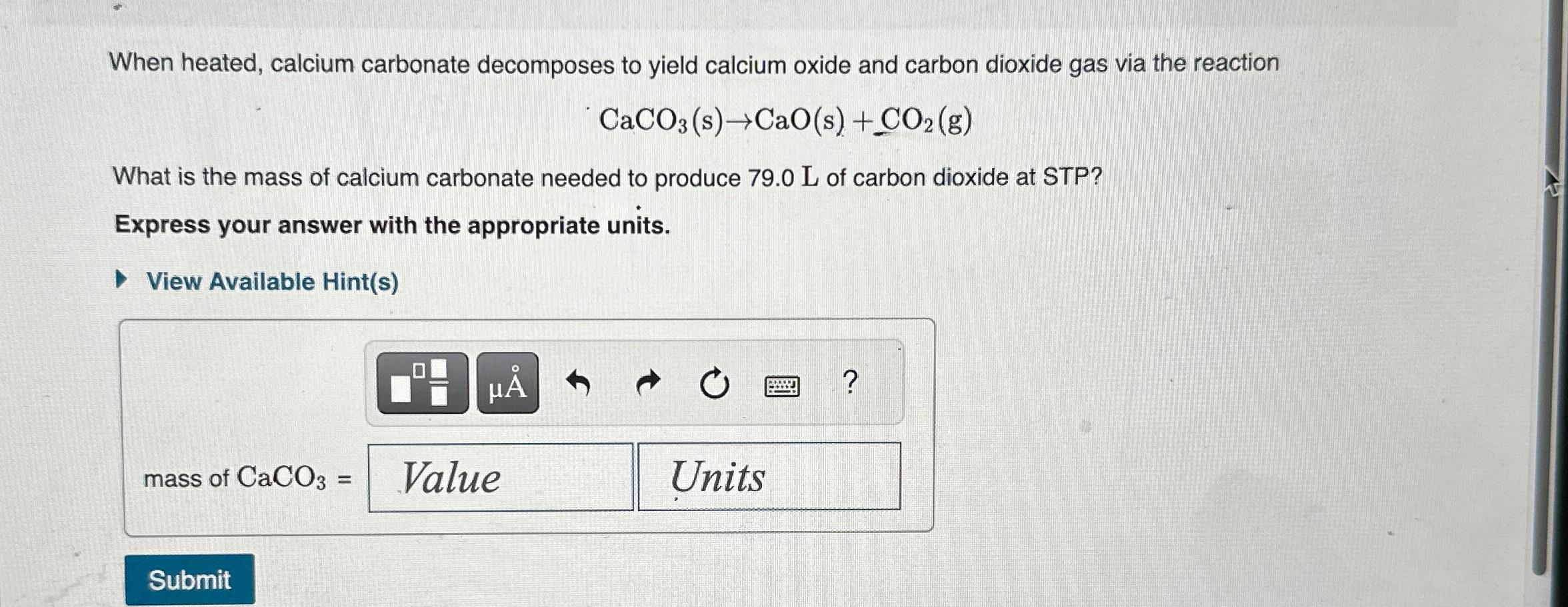 Solved When heated, calcium carbonate decomposes to yield | Chegg.com