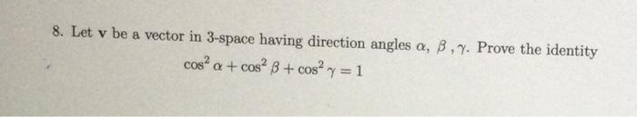 Solved 8. Let v be a vector in 3-space having direction | Chegg.com