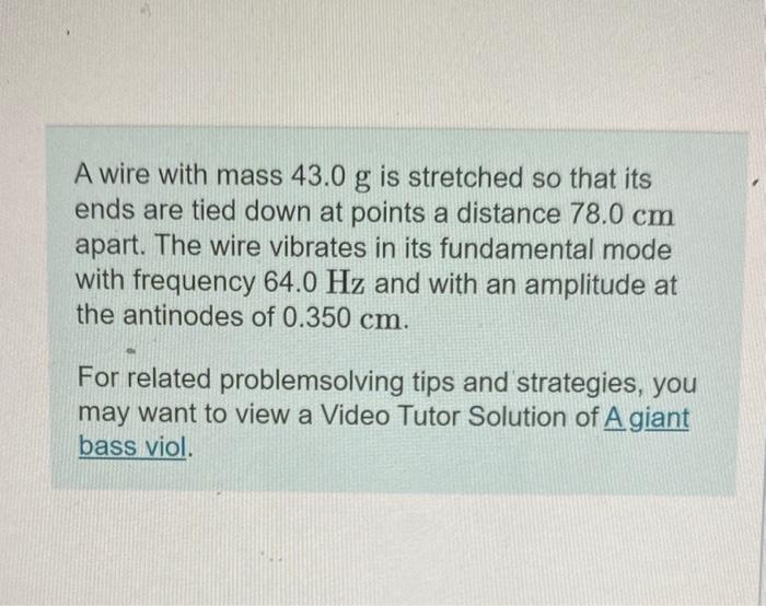 Solved A wire with mass 43.0 g is stretched so that its ends | Chegg.com