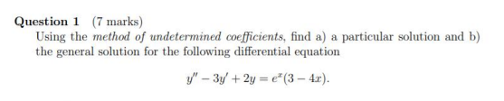 Solved Question 1 (7 ﻿marks)Using the method of undetermined | Chegg.com