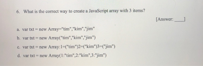 Solved 6. What is the correct way to create a JavaScript | Chegg.com