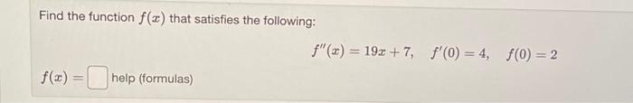 Solved Find the function f(x) that satisfies the following: | Chegg.com