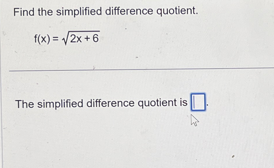 Solved Find the simplified difference quotient.f(x)=2x+62The | Chegg.com