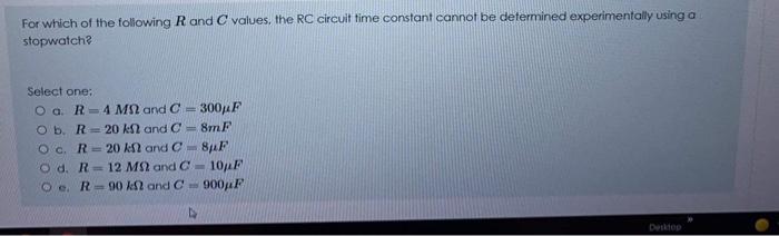 Solved For which of the following R and C values, the RC | Chegg.com
