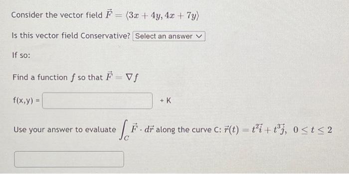 Solved Consider the vector field F = (3x + 4y, 4x + 7y) Is | Chegg.com