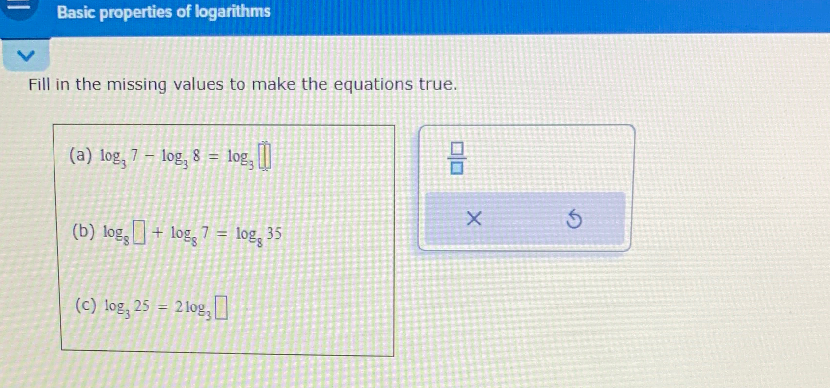 Basic properties of logarithmsFill in the missing | Chegg.com