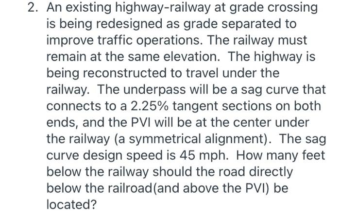 Solved 2. An existing highway-railway at grade crossing is | Chegg.com